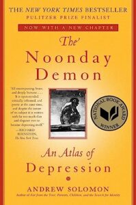 the noonday demon: an atlas of depression