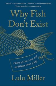 why fish don't exist: a story of loss, love, and the hidden order of life