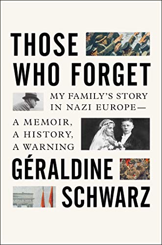 Those Who Forget: My Family's Story in Nazi Europe – A Memoir, A History, A Warning