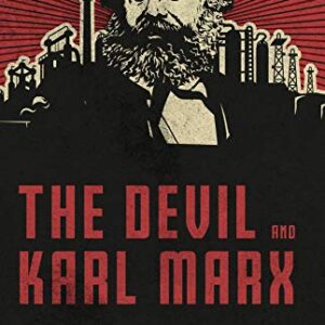 The Devil and Karl Marx: Communism's Long March of Death, Deception, and Infiltration