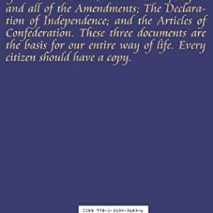 The Constitution of the United States of America, with the Bill of Rights and All of the Amendments; The Declaration of Independence; And the Articles