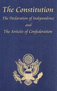 the constitution of the united states of america, with the bill of rights and all of the amendments; the declaration of independence; and the articles