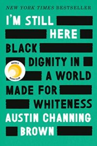 i'm still here: black dignity in a world made for whiteness