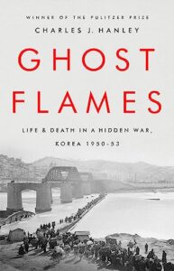 ghost flames: life and death in a hidden war, korea 1950-1953