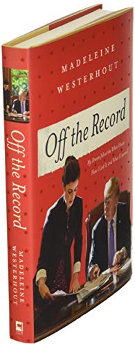 Off the Record: My Dream Job at the White House, How I Lost It, and What I Learned