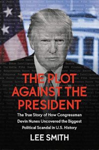 the plot against the president: the true story of how congressman devin nunes uncovered the biggest political scandal in u.s. history