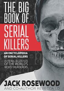 the big book of serial killers (an encyclopedia of serial killers)