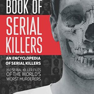 The Big Book of Serial Killers (An Encyclopedia of Serial Killers)