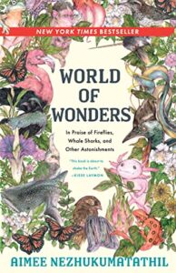 world of wonders: in praise of fireflies, whale sharks, and other astonishments