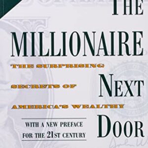 The Millionaire Next Door: The Surprising Secrets of America's Wealthy