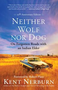 neither wolf nor dog 25th anniversary edition: on forgotten roads with an indian elder