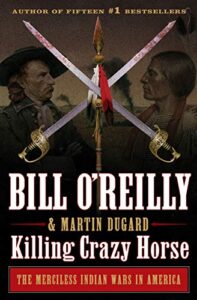 killing crazy horse: the merciless indian wars in america (bill o'reilly's killing series)