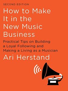 how to make it in the new music business: practical tips on building a loyal following and making a living as a musician