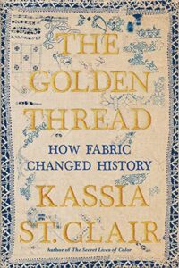 the golden thread: how fabric changed history