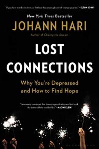 lost connections: why you’re depressed and how to find hope