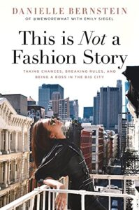 this is not a fashion story: taking chances, breaking rules, and being a boss in the big city