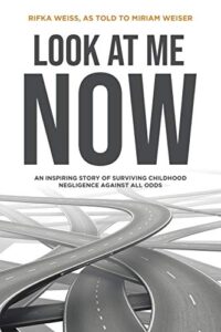 look at me now: an inspiring story of surviving childhood negligence against all odds