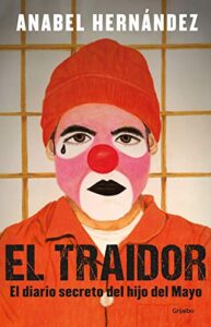 el traidor. el diario secreto del hijo del mayo / the traitor. the secret diary of mayo's son (spanish edition)