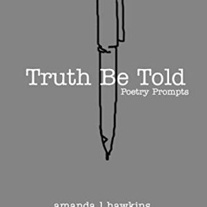 Truth Be Told: A Poetry Prompt Book