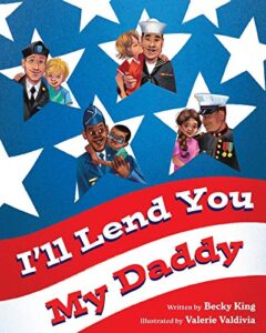 i'll lend you my daddy: a deployment book for kids ages 4-8