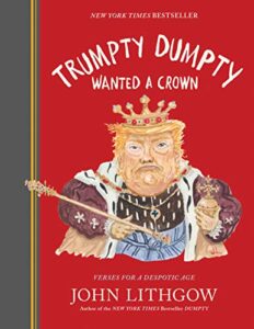 trumpty dumpty wanted a crown: verses for a despotic age (dumpty, 2)