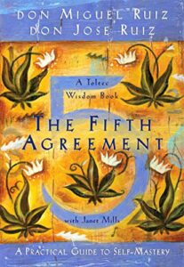 the fifth agreement: a practical guide to self-mastery (toltec wisdom)