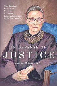 in defense of justice: the greatest dissents of ruth bader ginsburg: edited and annotated for the non-lawyer