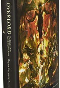 Overlord, Vol. 12 (light novel): The Paladin of the Sacred Kingdom Part I (Overlord, 12)