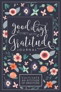 good days start with gratitude: a 52 week guide to cultivate an attitude of gratitude: gratitude journal