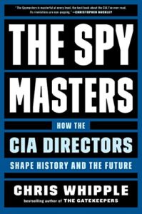 the spymasters: how the cia directors shape history and the future