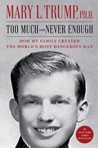 too much and never enough: how my family created the world's most dangerous man