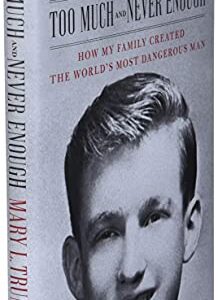 Too Much and Never Enough: How My Family Created the World's Most Dangerous Man