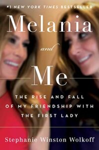 melania and me: the rise and fall of my friendship with the first lady