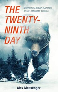 the twenty-ninth day: surviving a grizzly attack in the canadian tundra