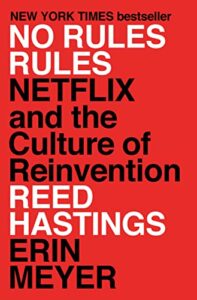 no rules rules: netflix and the culture of reinvention