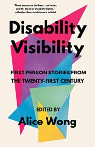 disability visibility: first-person stories from the twenty-first century