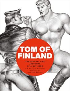 tom of finland: the official life and work of a gay hero