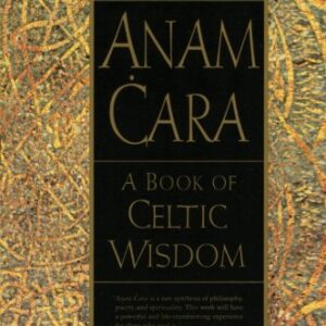 Anam Cara: A Book Of Celtic Wisdom