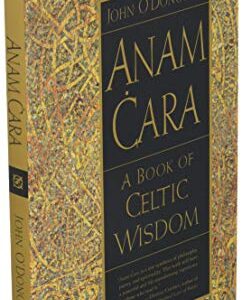 Anam Cara: A Book Of Celtic Wisdom