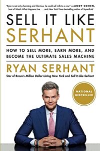 sell it like serhant: how to sell more, earn more, and become the ultimate sales machine