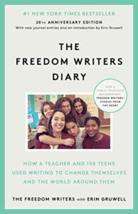 the freedom writers diary (20th anniversary edition): how a teacher and 150 teens used writing to change themselves and the world around them