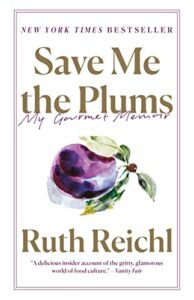 save me the plums: my gourmet memoir