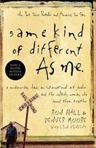 same kind of different as me: a modern-day slave, an international art dealer, and the unlikely woman who bound them together