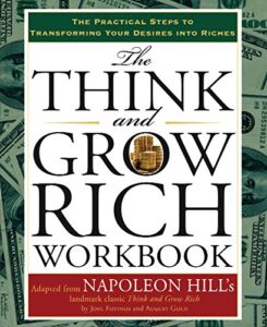 the think and grow rich workbook: the practical steps to transforming your desires into riches (think and grow rich series)