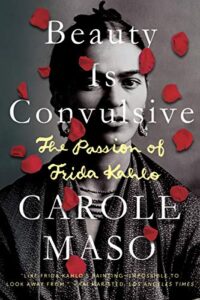 beauty is convulsive: the passion of frida kahlo