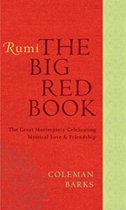 rumi: the big red book: the great masterpiece celebrating mystical love and friendship