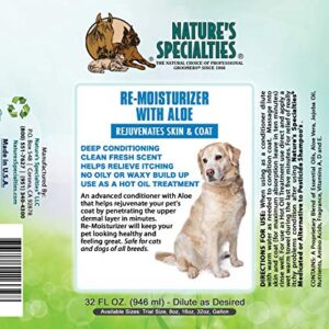 Nature's Specialties Re-Moisturizer with Aloe Dog Conditioner for Pets, Natural Choice for Professional Groomers, Rejuvenates Skin & Coat, Made in USA, 16 oz