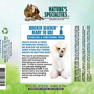 Nature's Specialties Quicker Slicker Ready to Use Detangling and Conditioning Spray, Natural Choice for Professional Groomers, Helps Restore Moisture, Made in USA, 16 oz