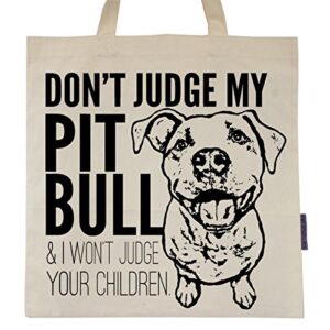 Pet Studio Art Don't Judge My Pit Bull Tote Bag