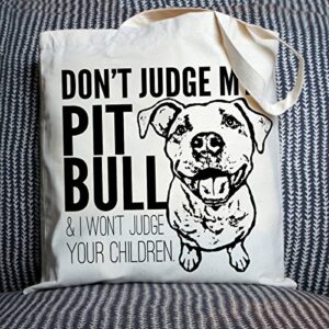 Pet Studio Art Don't Judge My Pit Bull Tote Bag